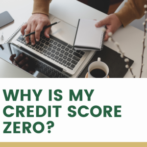 3 Reasons Why Is My Credit Score Zero